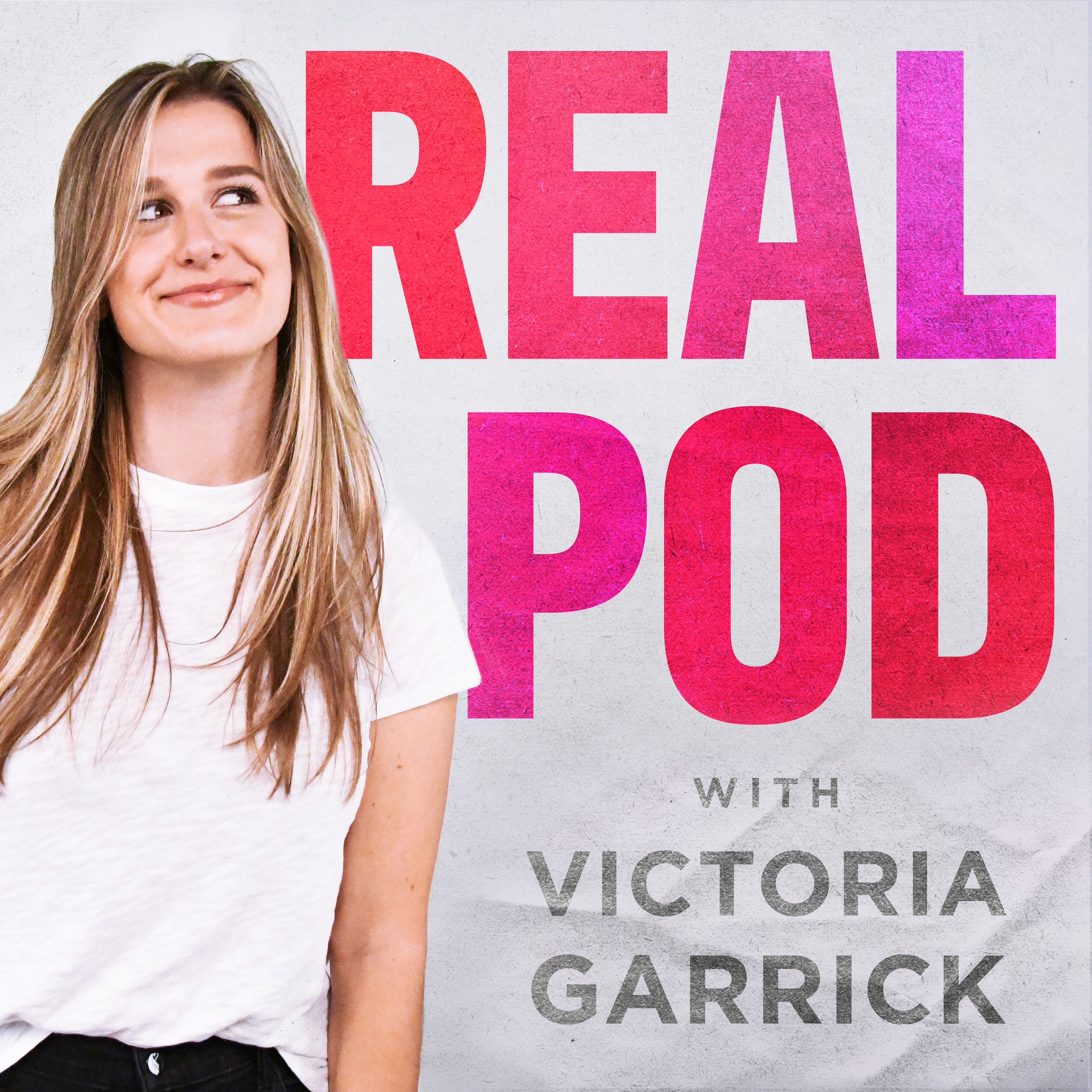 Real Pod with Victoria Garrick