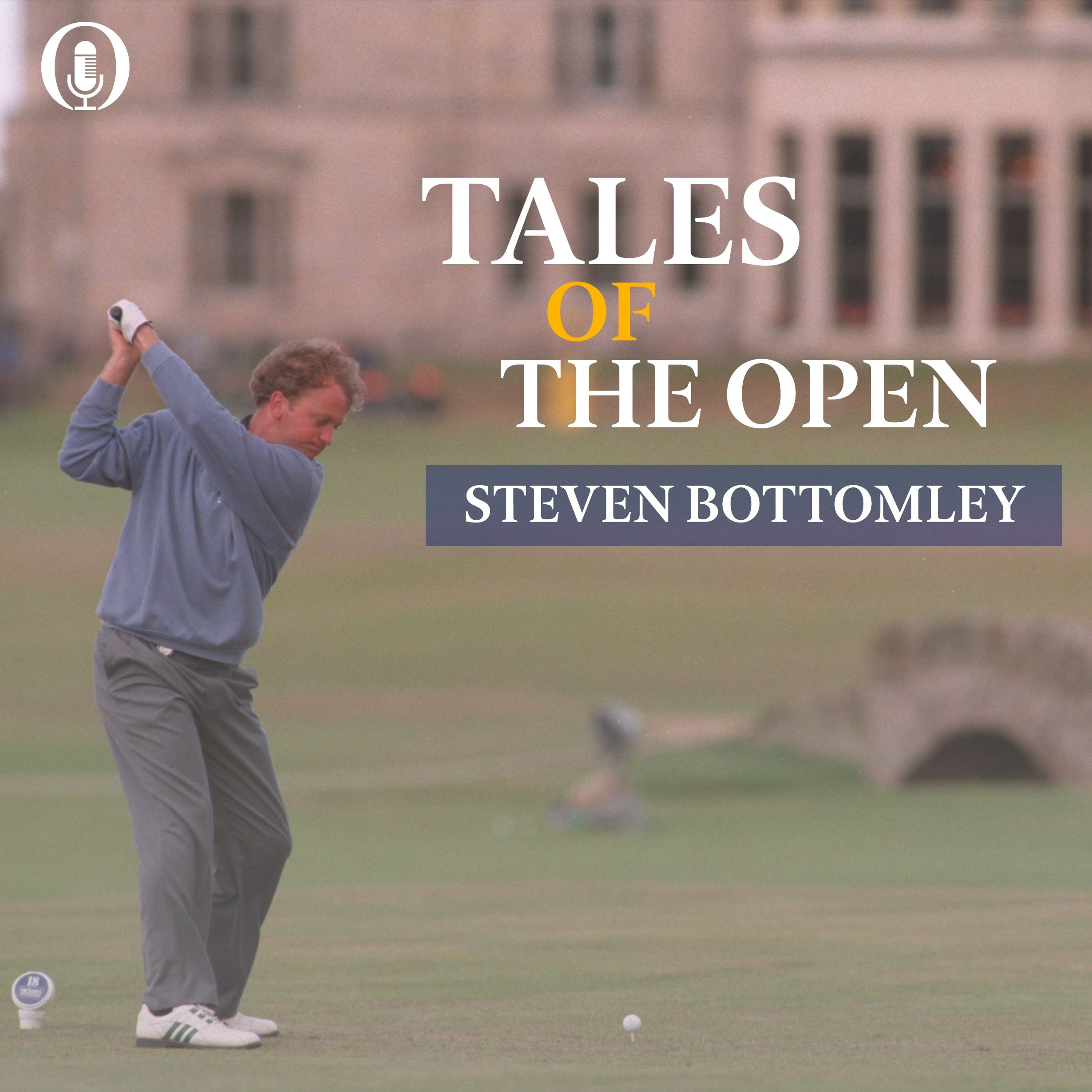 Steven Bottomley - Tales of The Open - The Open Podcasts | Lyssna här ...