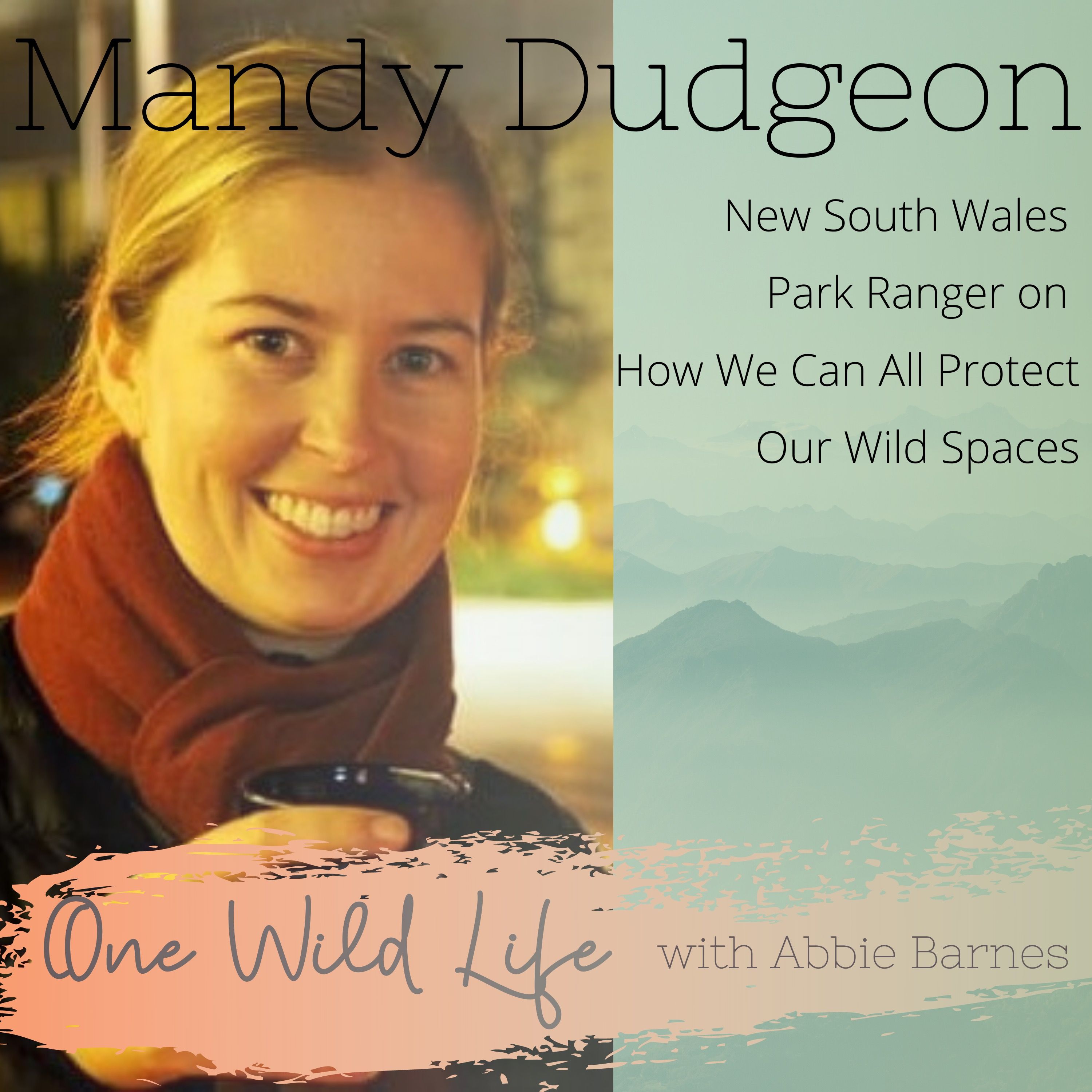 #2 Amanda Dudgeon NSW Park Ranger on How We Can All Protect Our Wild ...