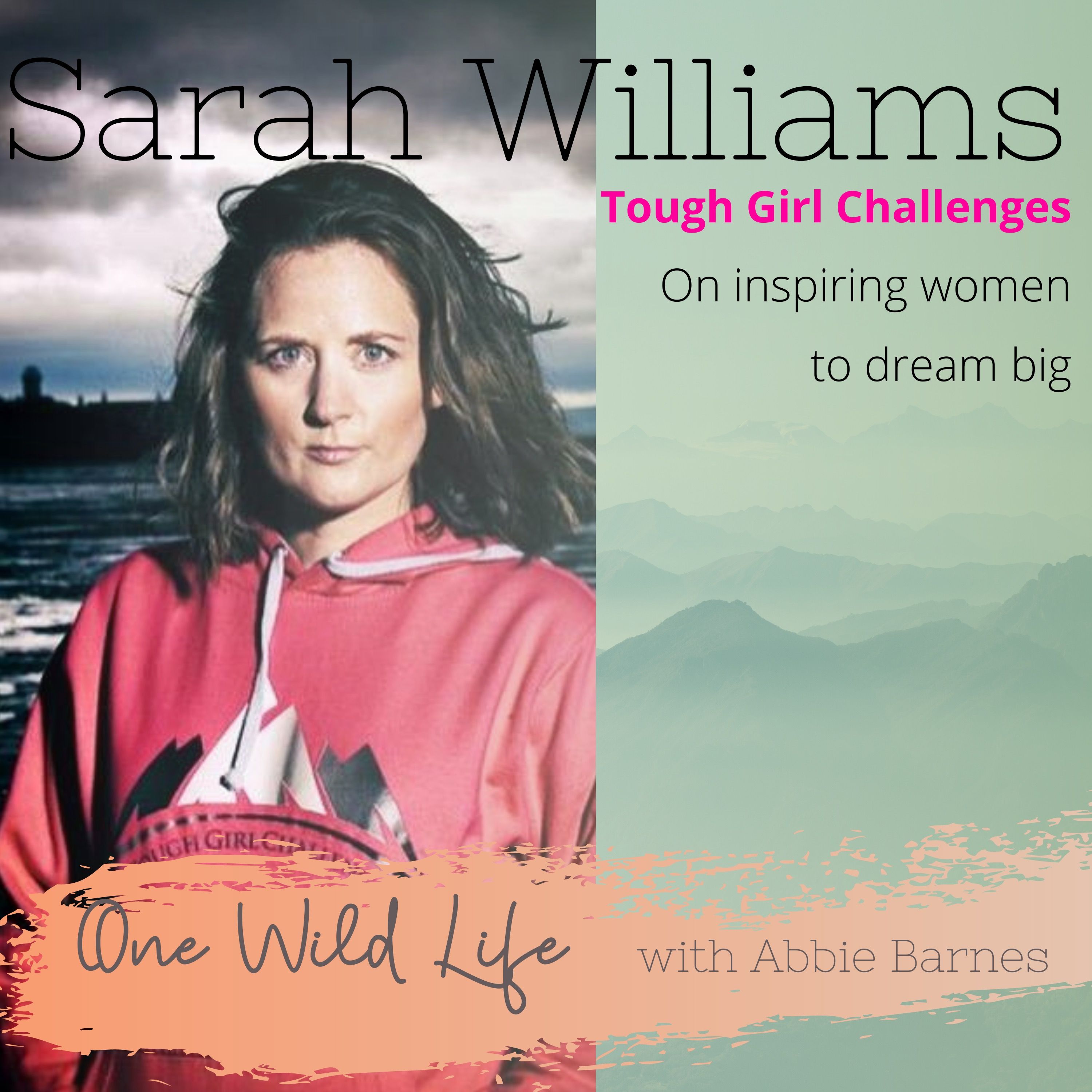 #10 Sarah Williams from Tough Girl Challenges on Inspiring Women to ...