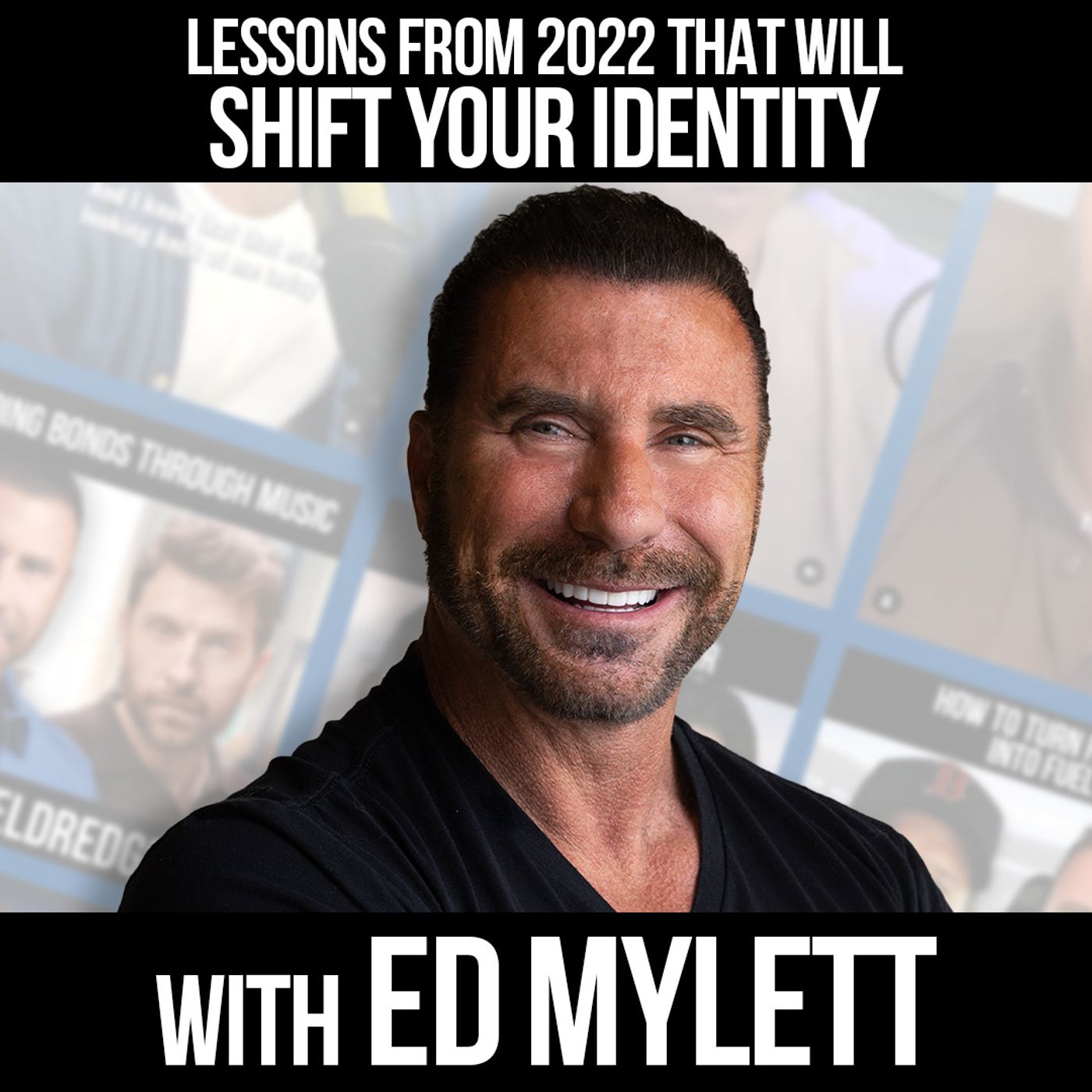 Lessons From 2022 That Will Shift Your Identity w/ Ed Mylett – THE ED ...