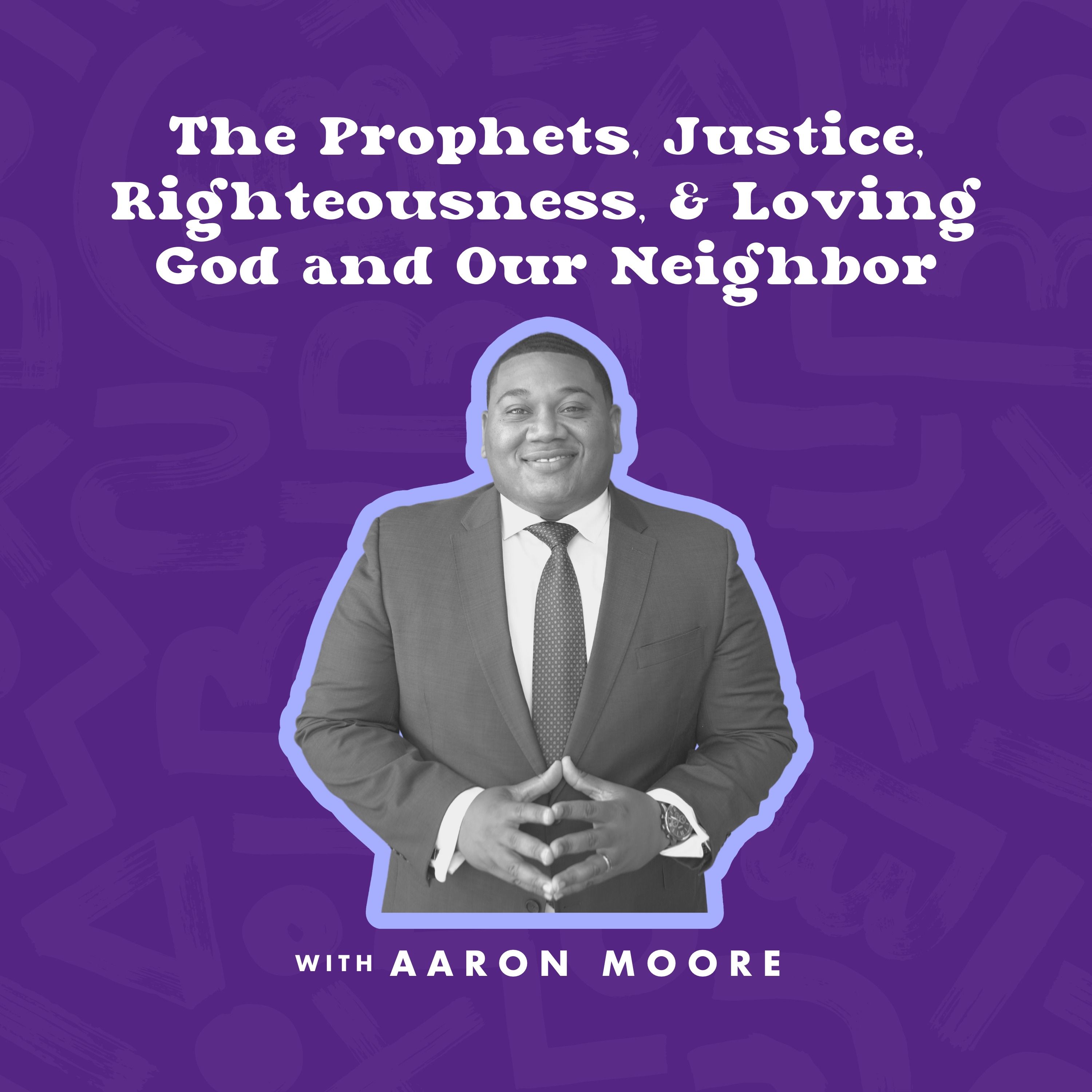 The Prophets, Justice, Righteousness, & Loving God and Our Neighbor ...