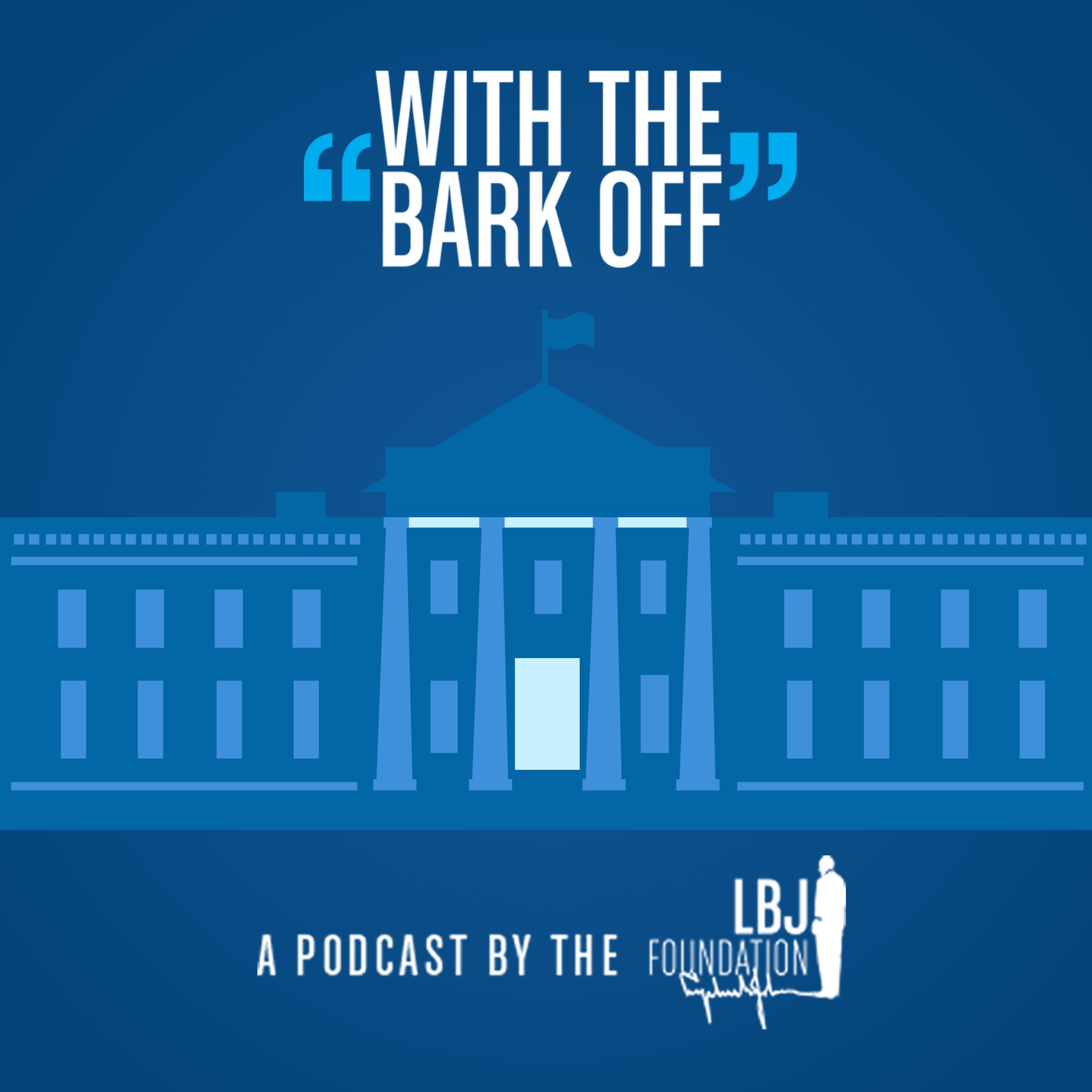 Episodes | With the Bark Off: Conversations on the American Presidency
