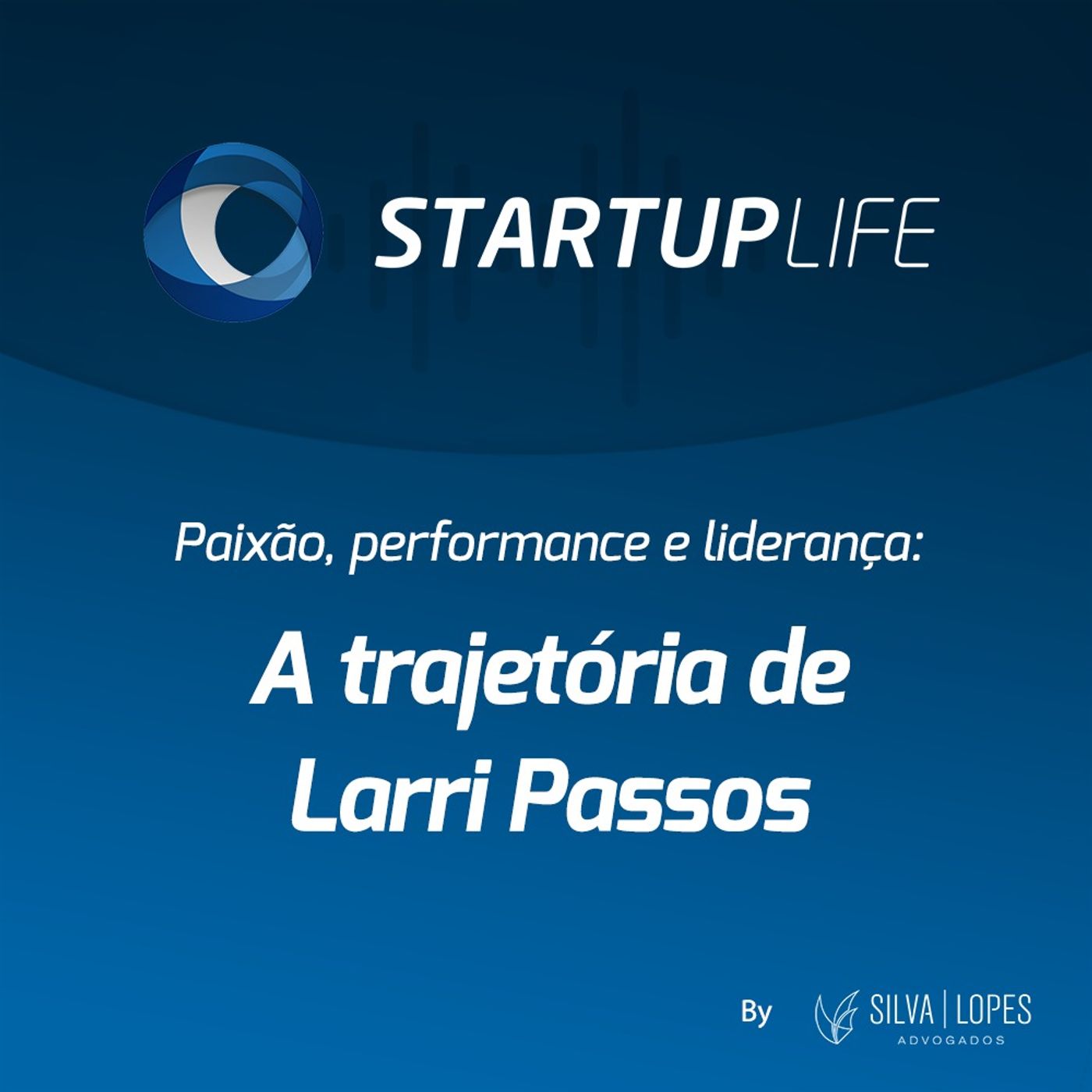 Paixão, performance e liderança: a trajetória de Larri Passos – Startup ...
