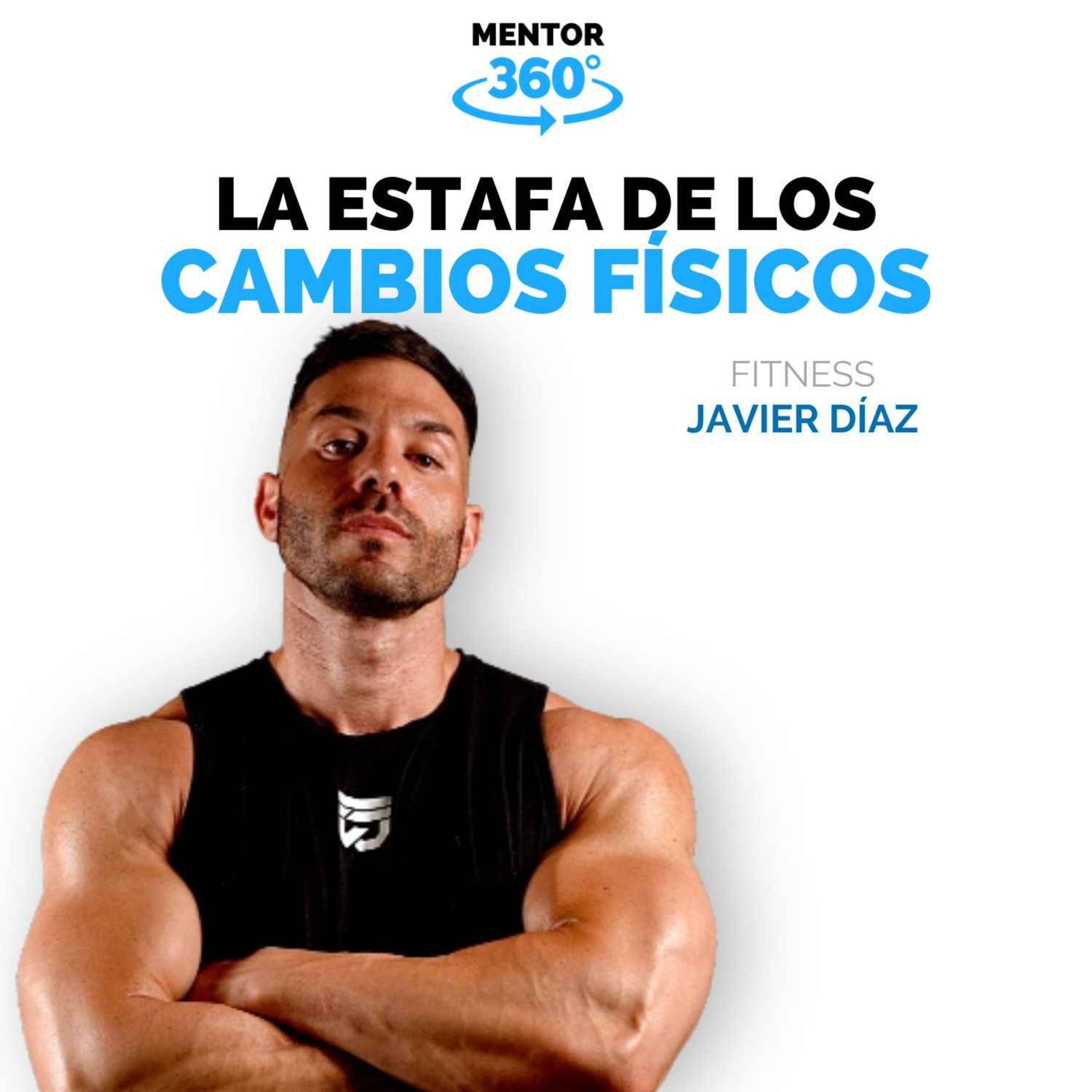 La Estafa de los Cambios Físicos en las Redes Sociales - Javi Díaz - Fitness - MENTOR360 - re ...