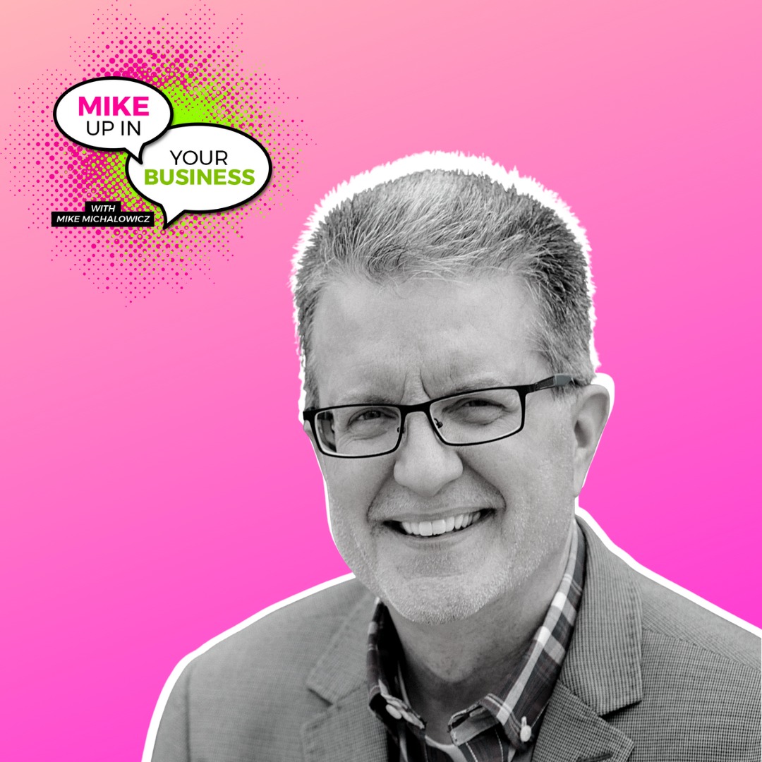 Mike Up In Your Business Podcast with Mike Michalowicz