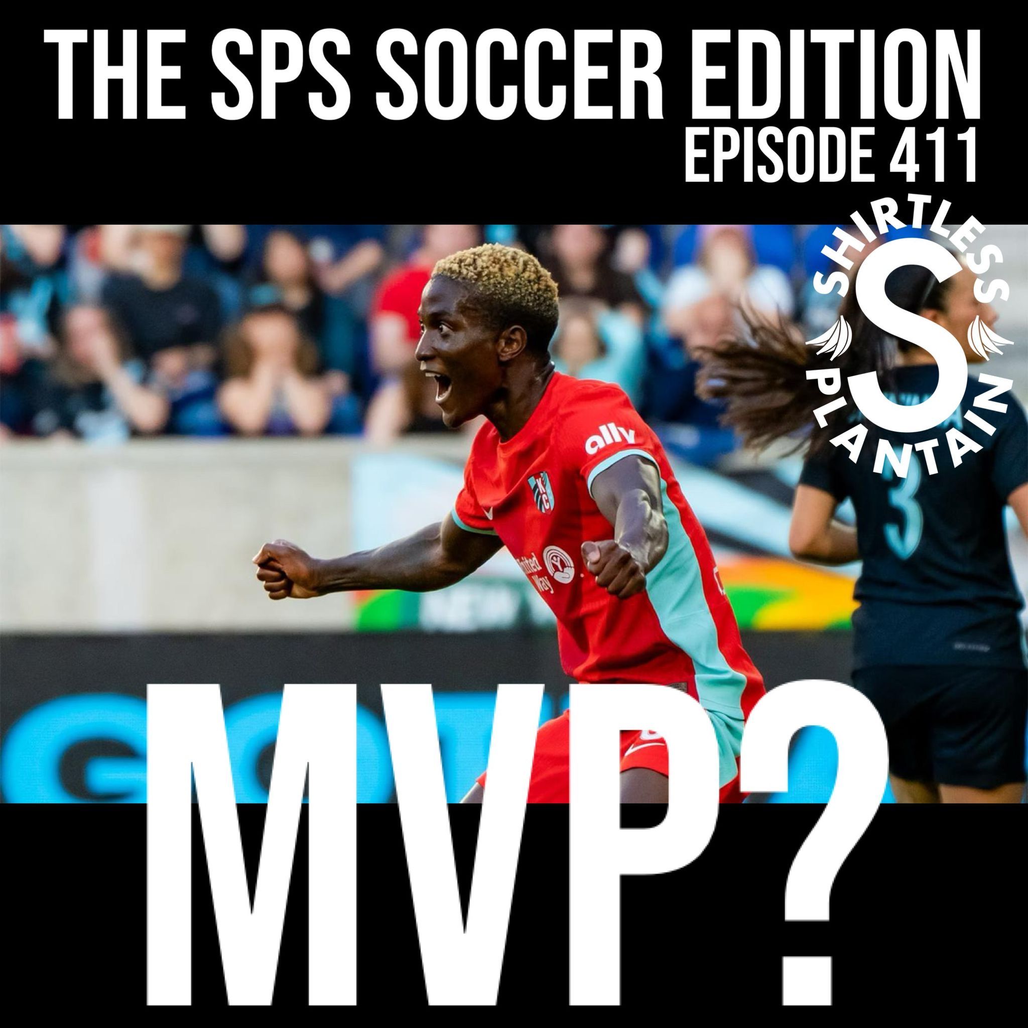 SPS Soccer Edition - MVP? - Episode 411 – Shirtless Plantain Show – Podcast – Podtail