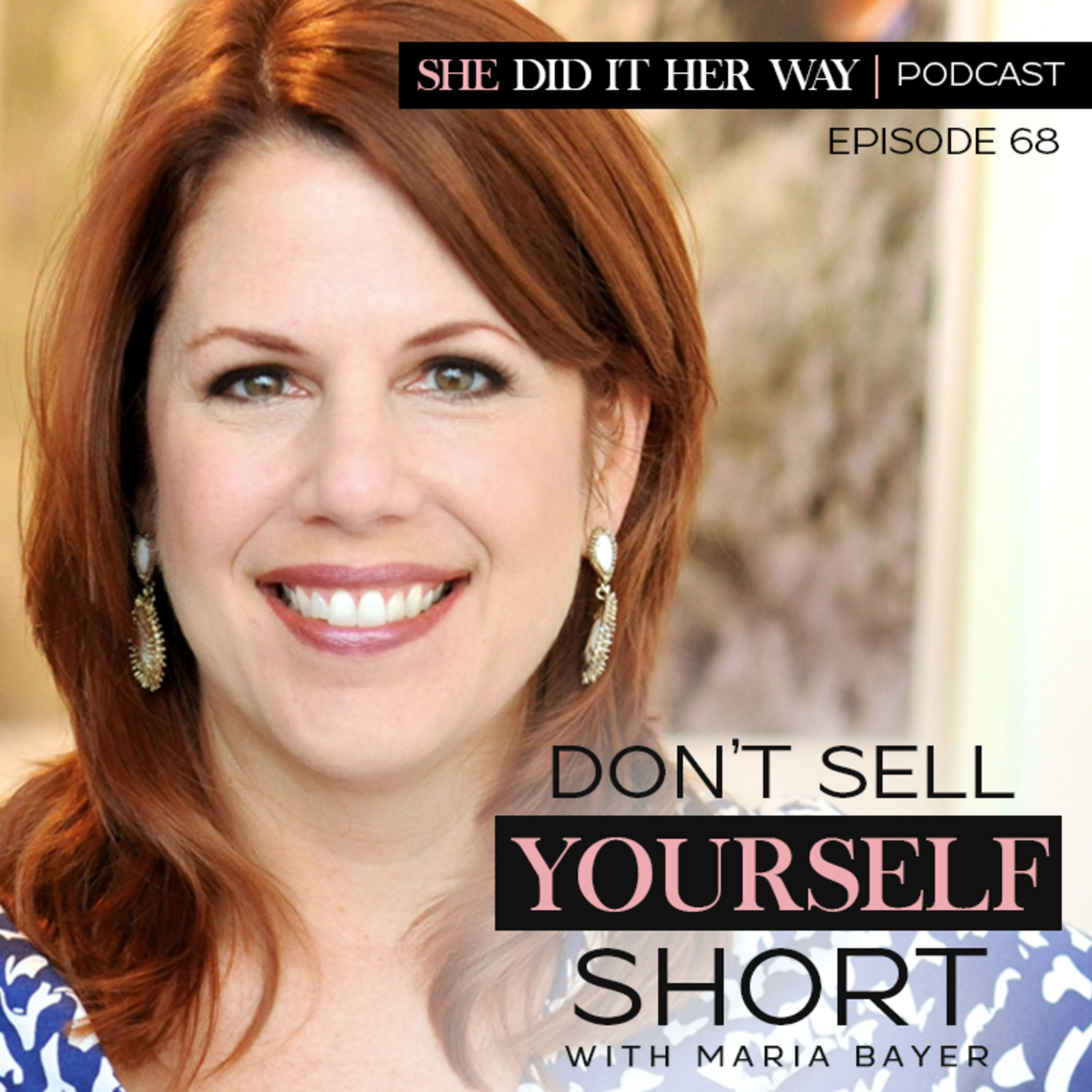 SDH068: Don't Sell Yourself Short | An Interview with Maria Bayer from ...