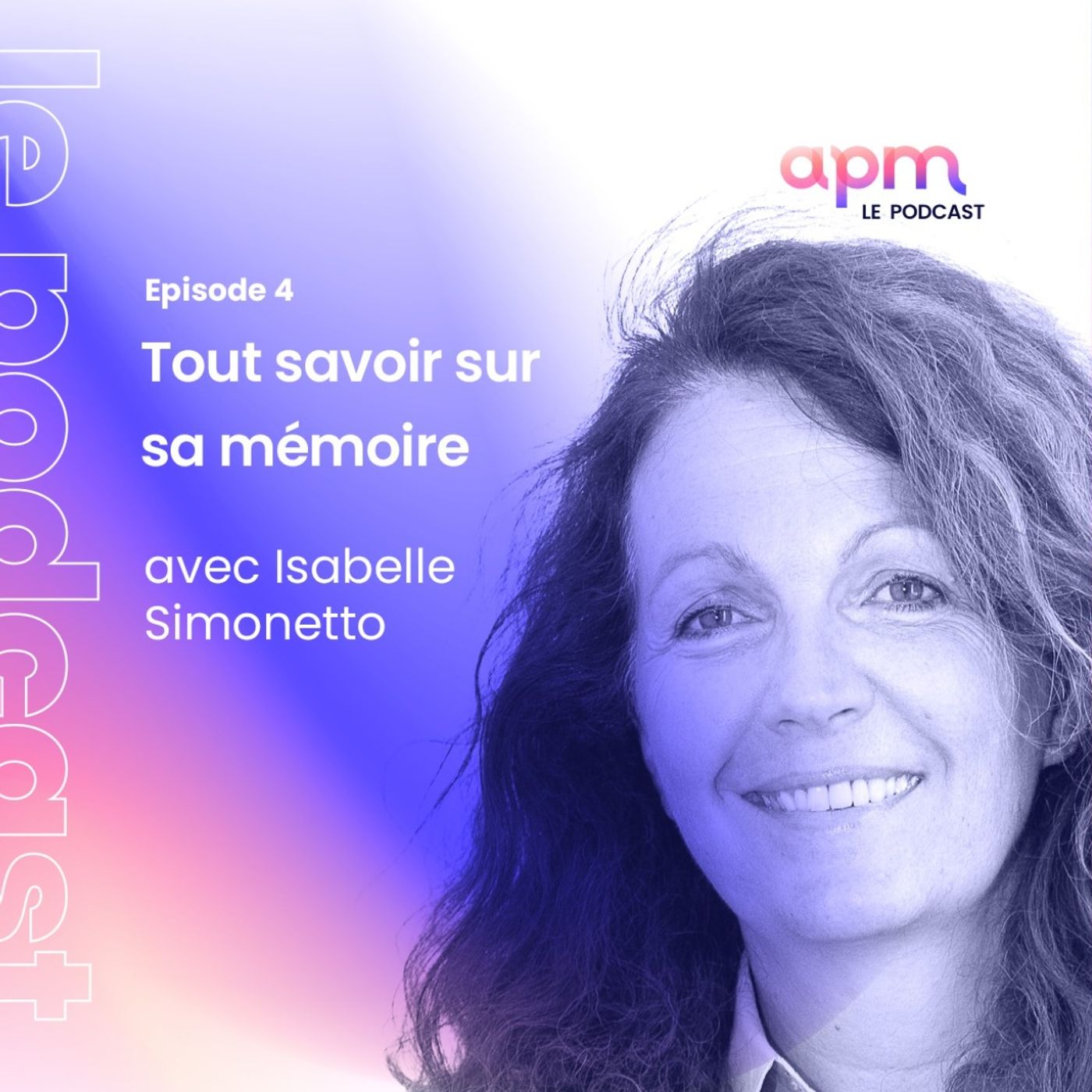 Isabelle Simonetto : Tout savoir sur sa mémoire – Apm Le Podcast ...