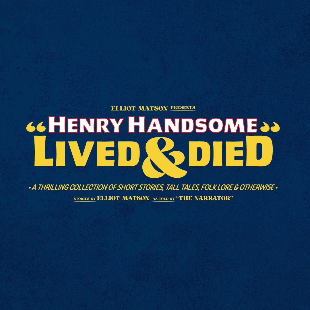 Henry Handsome Lived & Died