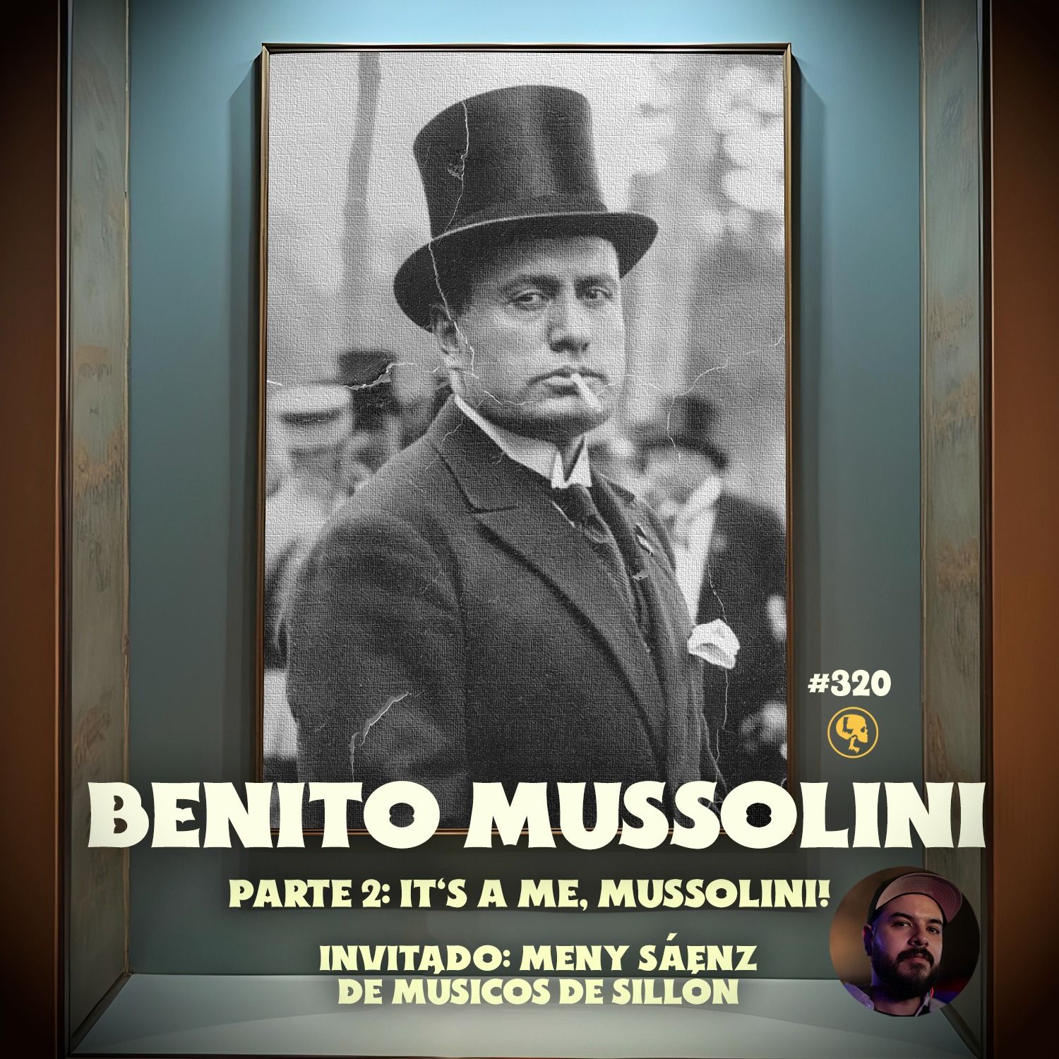 E320: Benito Mussolini Pt.2 : It's a me! Mussolini (con Meny Saenz ...