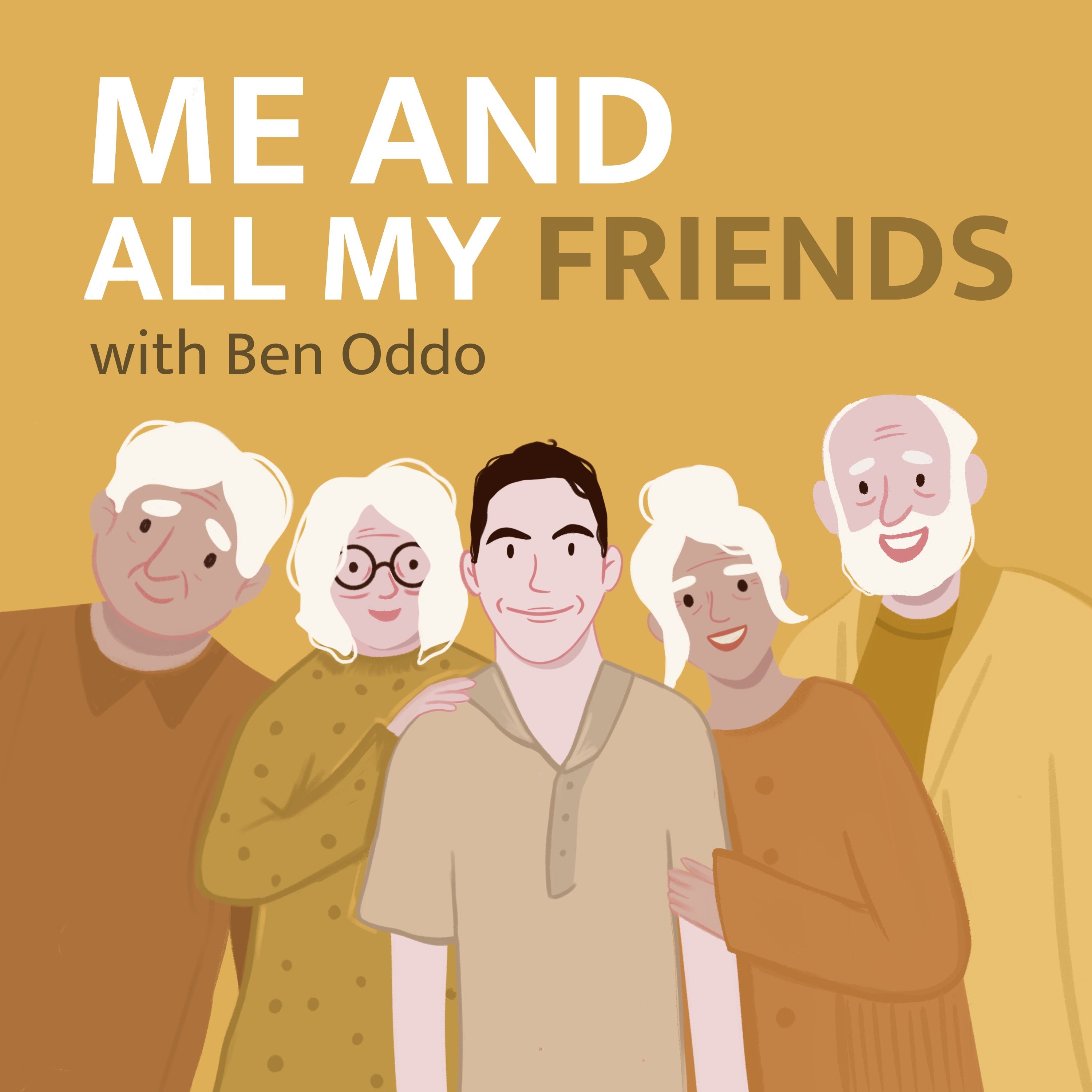 Me and All My Friends (Podcast) | Podchaser