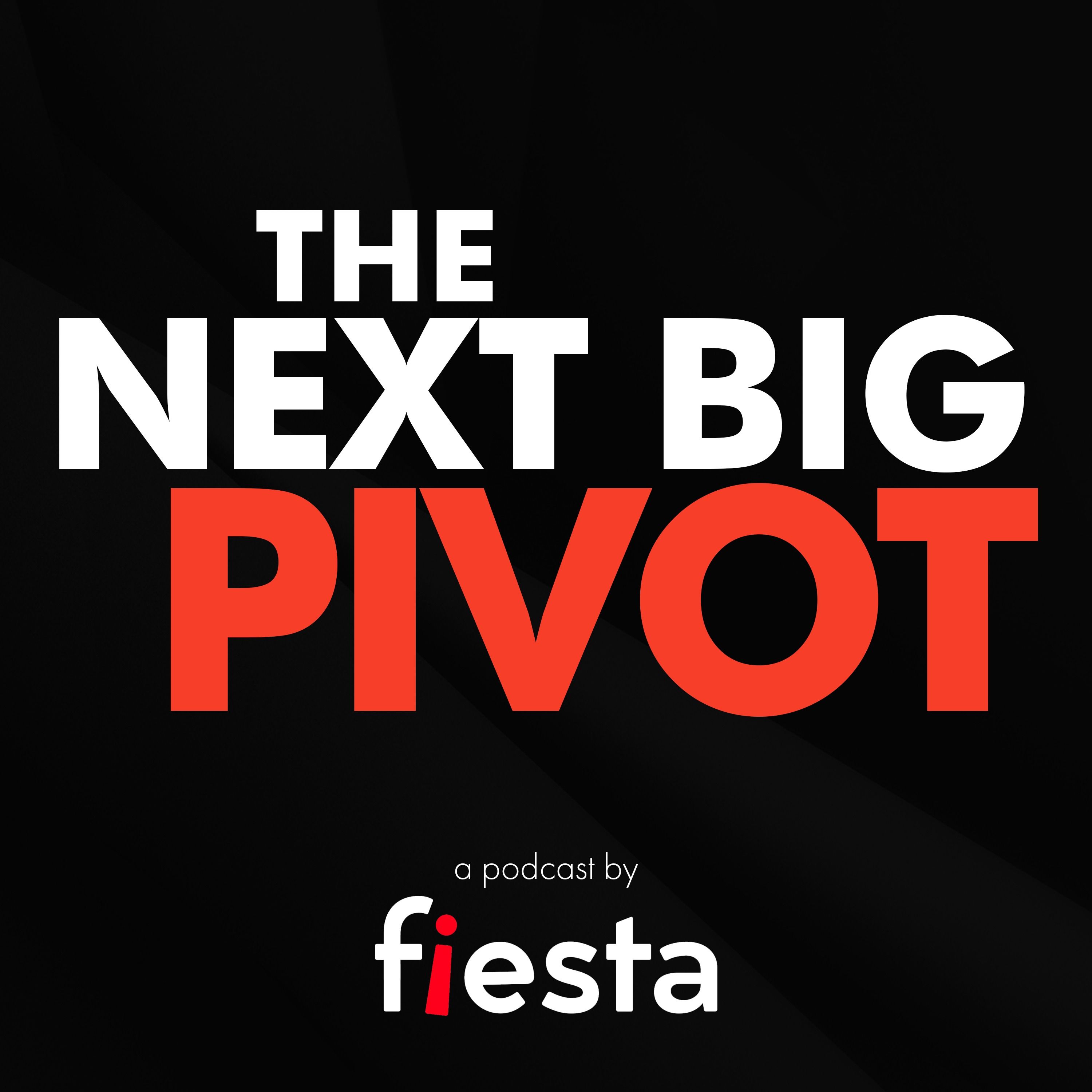 The Next Big Pivot - Business Podcast | Podchaser