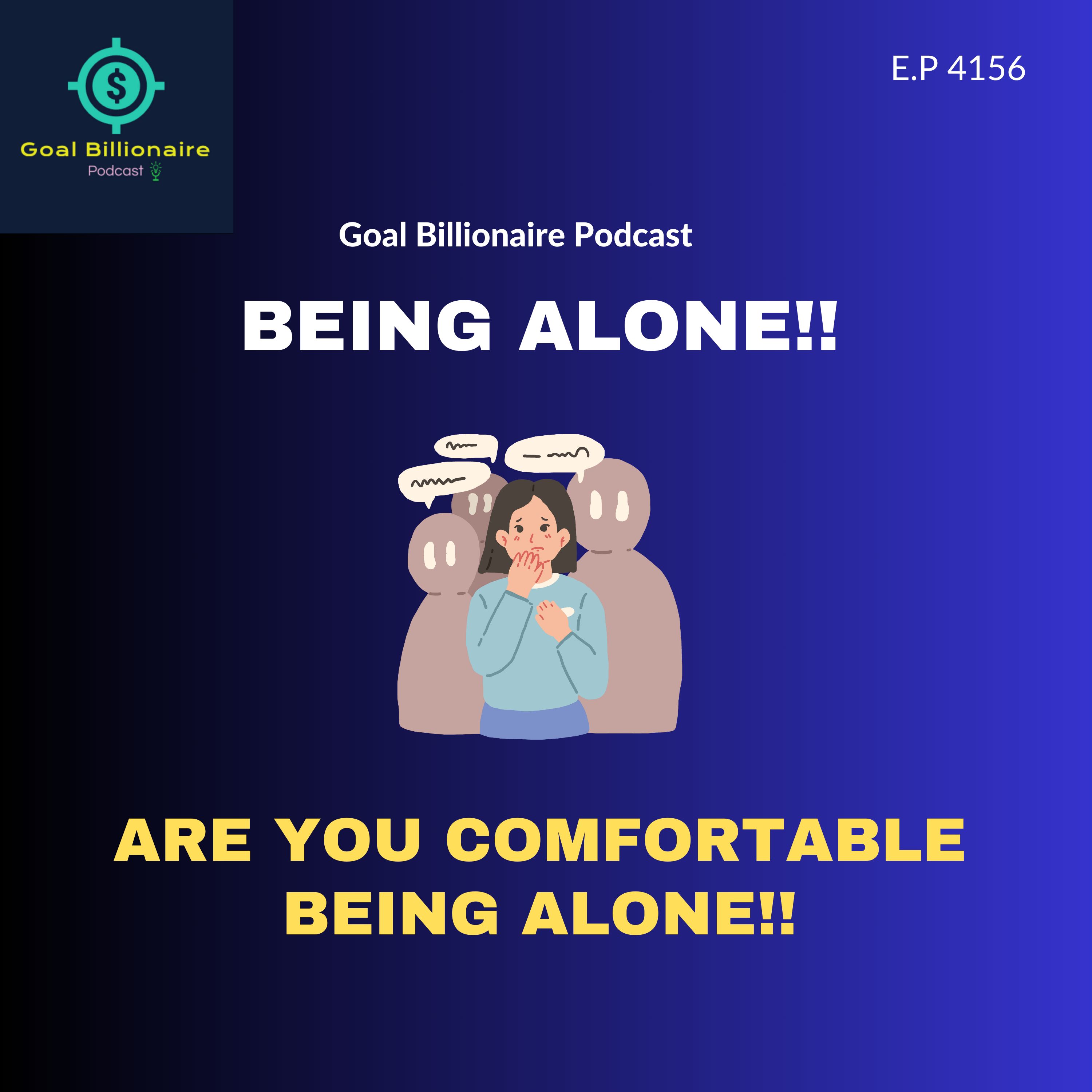 Goal billionaire Podcast - Comfortable Being Alone? Unlock your Super ...