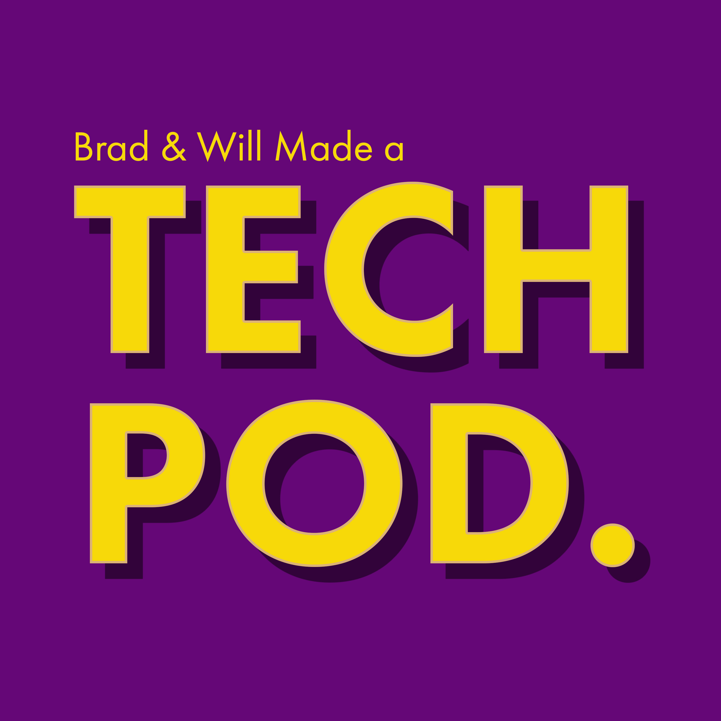Episodes | Brad & Will Made a Tech Pod.