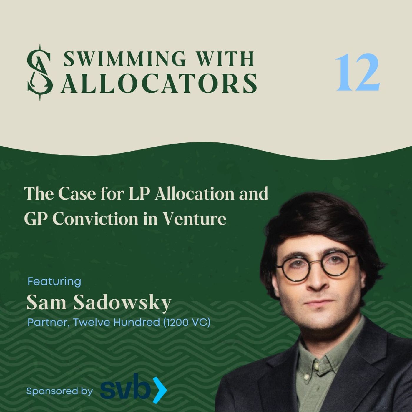 The Case for LP Allocation and GP Conviction in Venture with Sam Sadowsky – Swimming with ...
